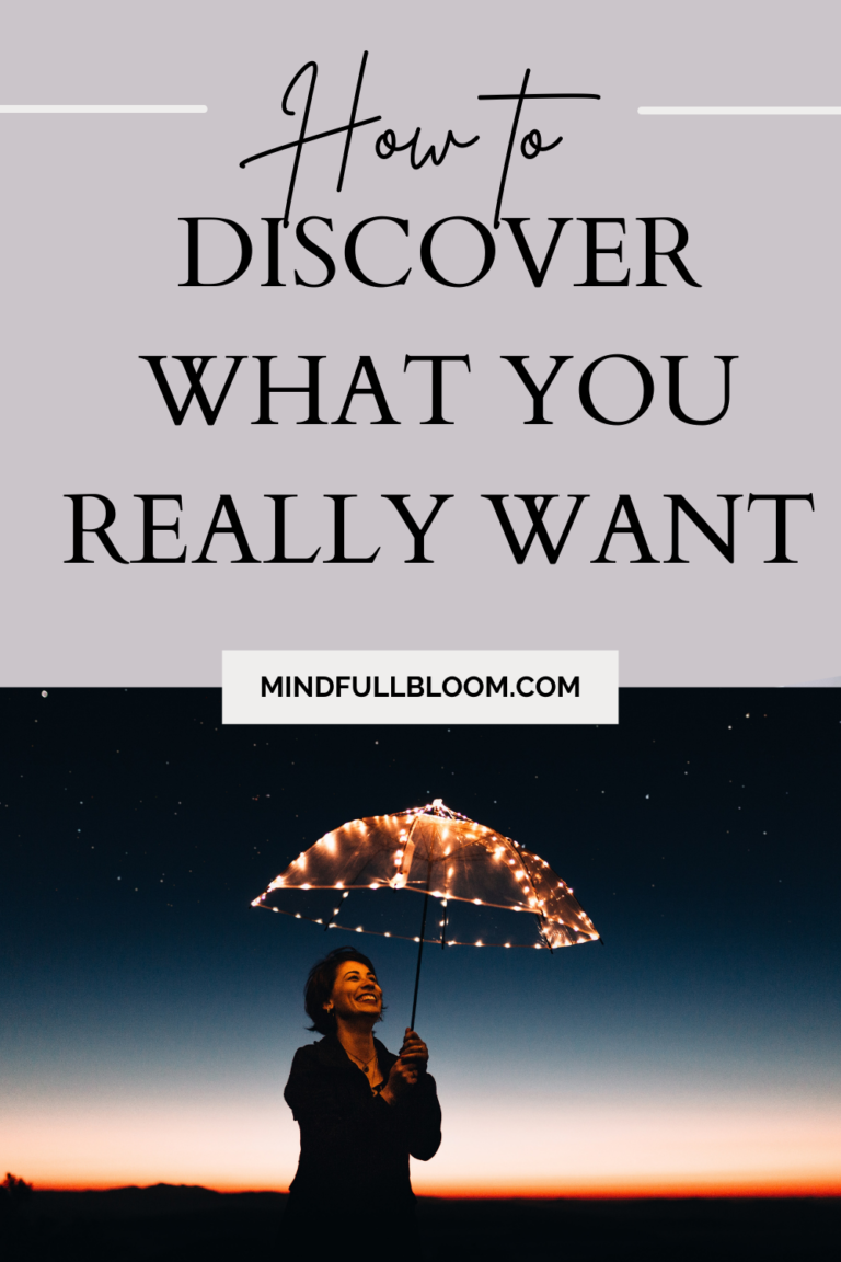 5 Steps to Discover What You Really Want - Mind Full Bloom
